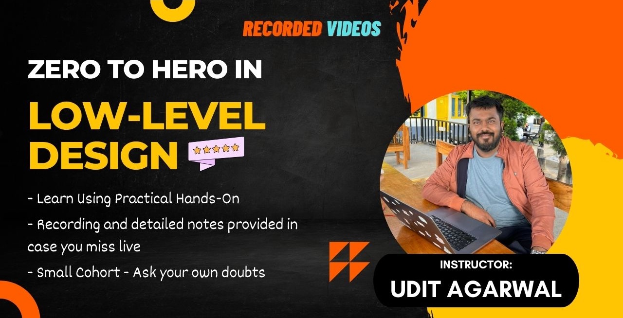 🏆 Zero to Hero in Low-Level Design | Recorded Videos + Monthly ...